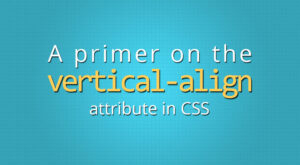 How to vertical-align text elements in CSS — the last guide you’ll ever ...