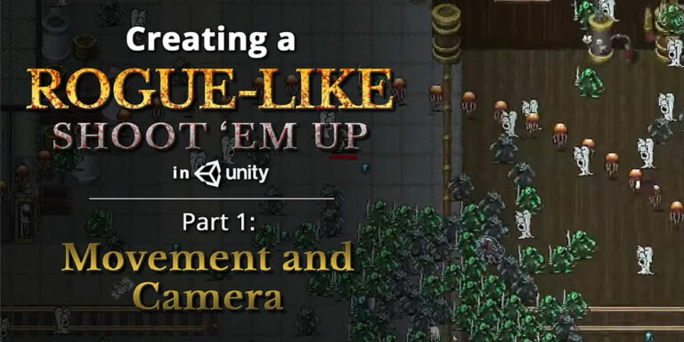 Creating a Rogue-like Shoot ‘Em Up (like Vampire Survivors) — Part 1: Movement and Camera ...
