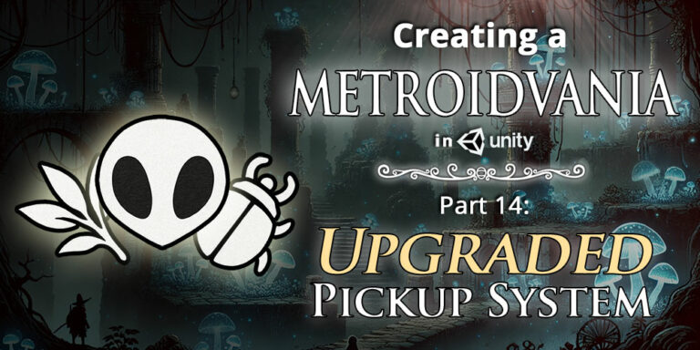 Creating a Metroidvania (like Hollow Knight) — Part 14: Modular Pickup System — Terresquall Blog